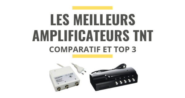 Top 3 des meilleurs amplificateurs TNT : comparatif 2021 - Le Juste Choix
